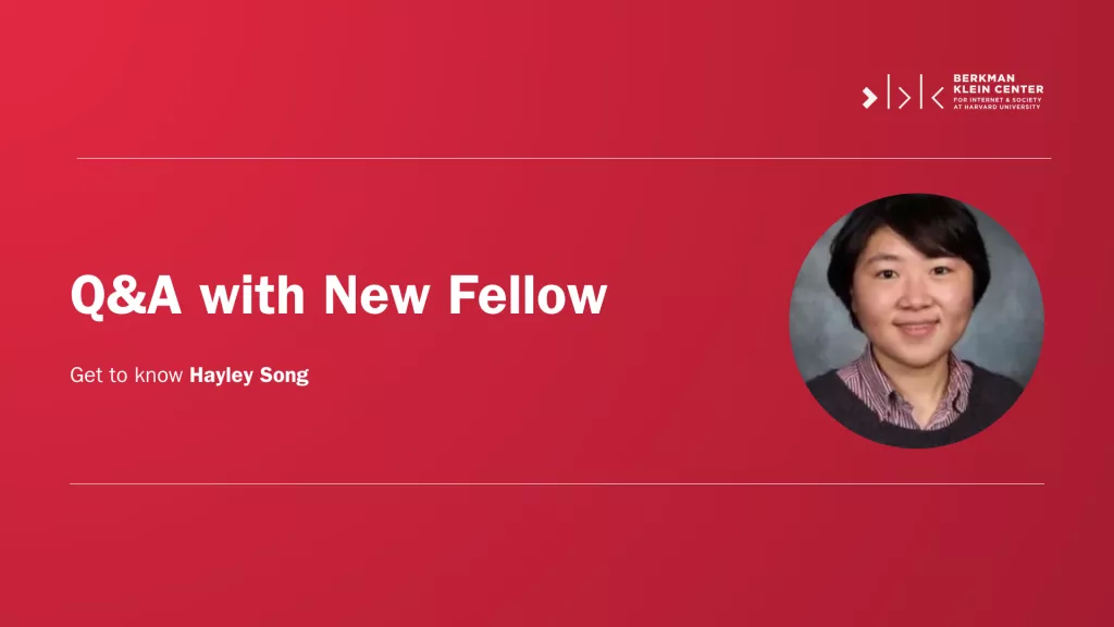 Hayley Song Q&A: | Berkman Klein Center