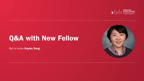 Hayley Song Q&A: | Berkman Klein Center